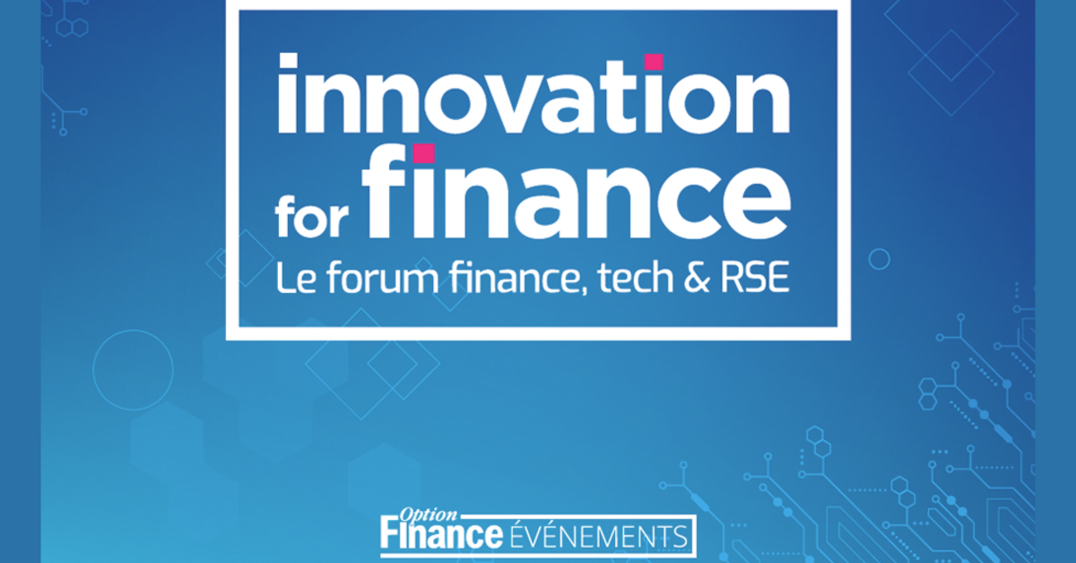 Innovation for Finance 2023 - Le forum finance, tech & RSE | Option finance